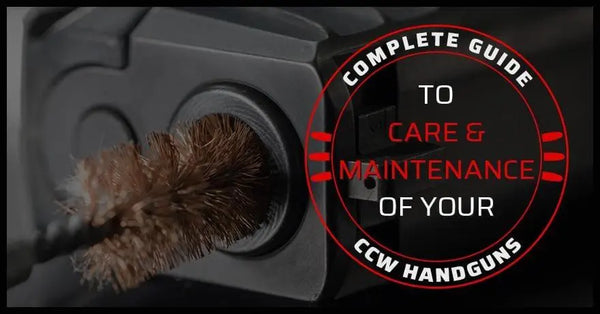 Complete Guide to Care and Maintenance of Your CCW Handgun - Rounded