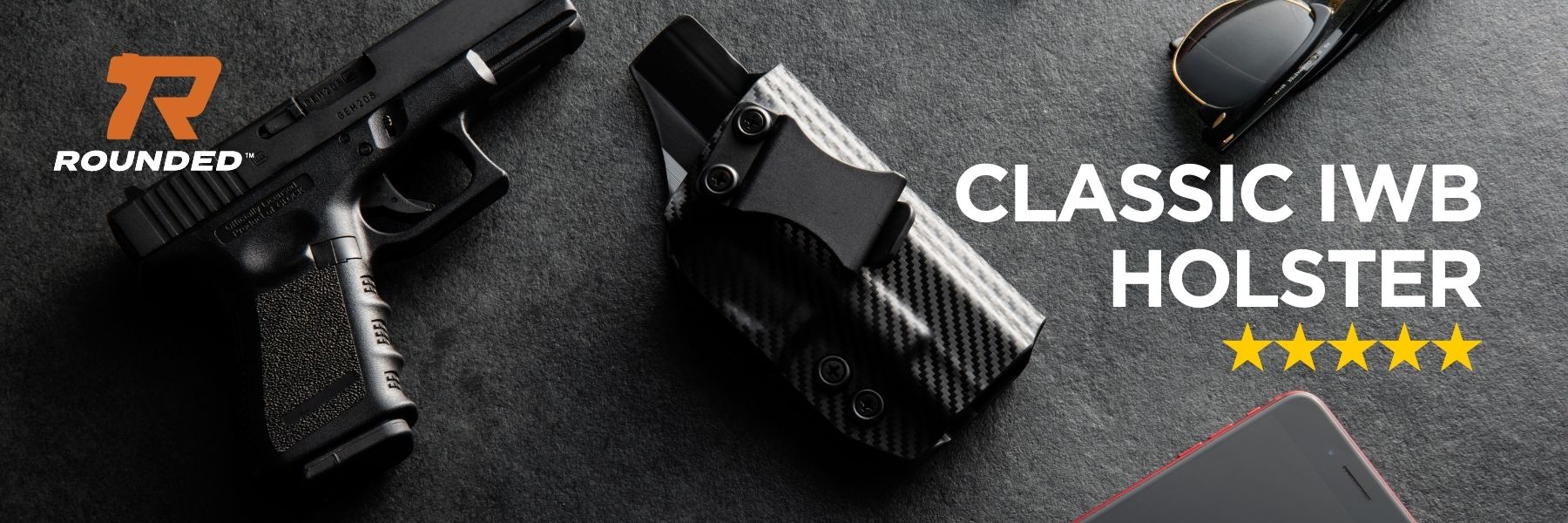 Rounded Gear - IWB KYDEX Holsters, OWB KYDEX Holsters, and EDC Gear